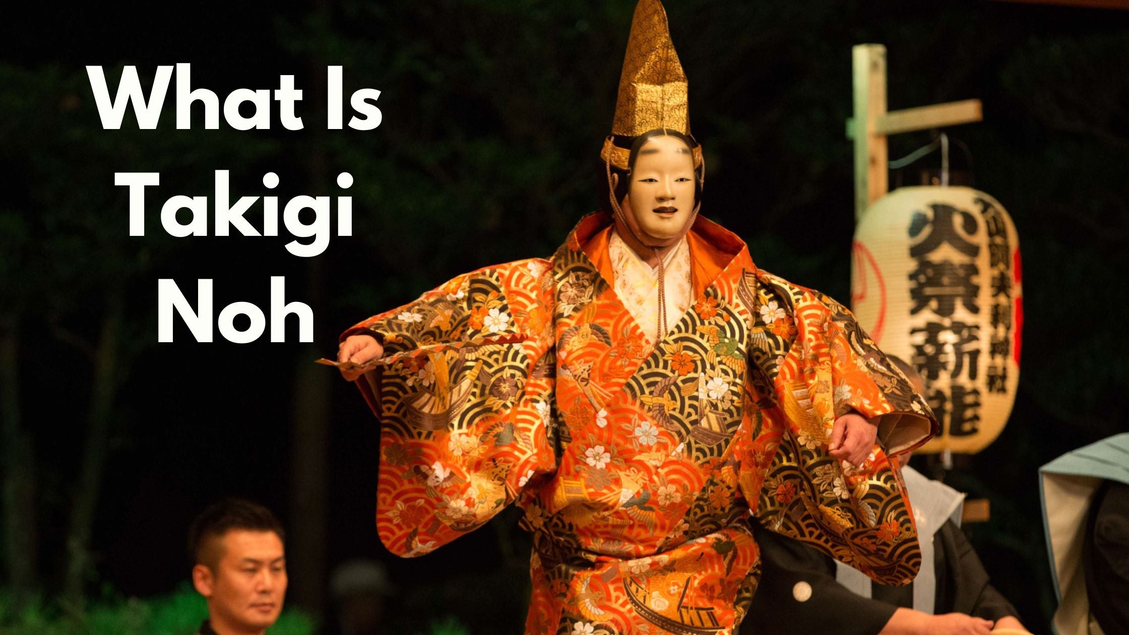 What Is Takigi Noh: The Mesmerizing World of Firelit Noh Theater – Japan Truly