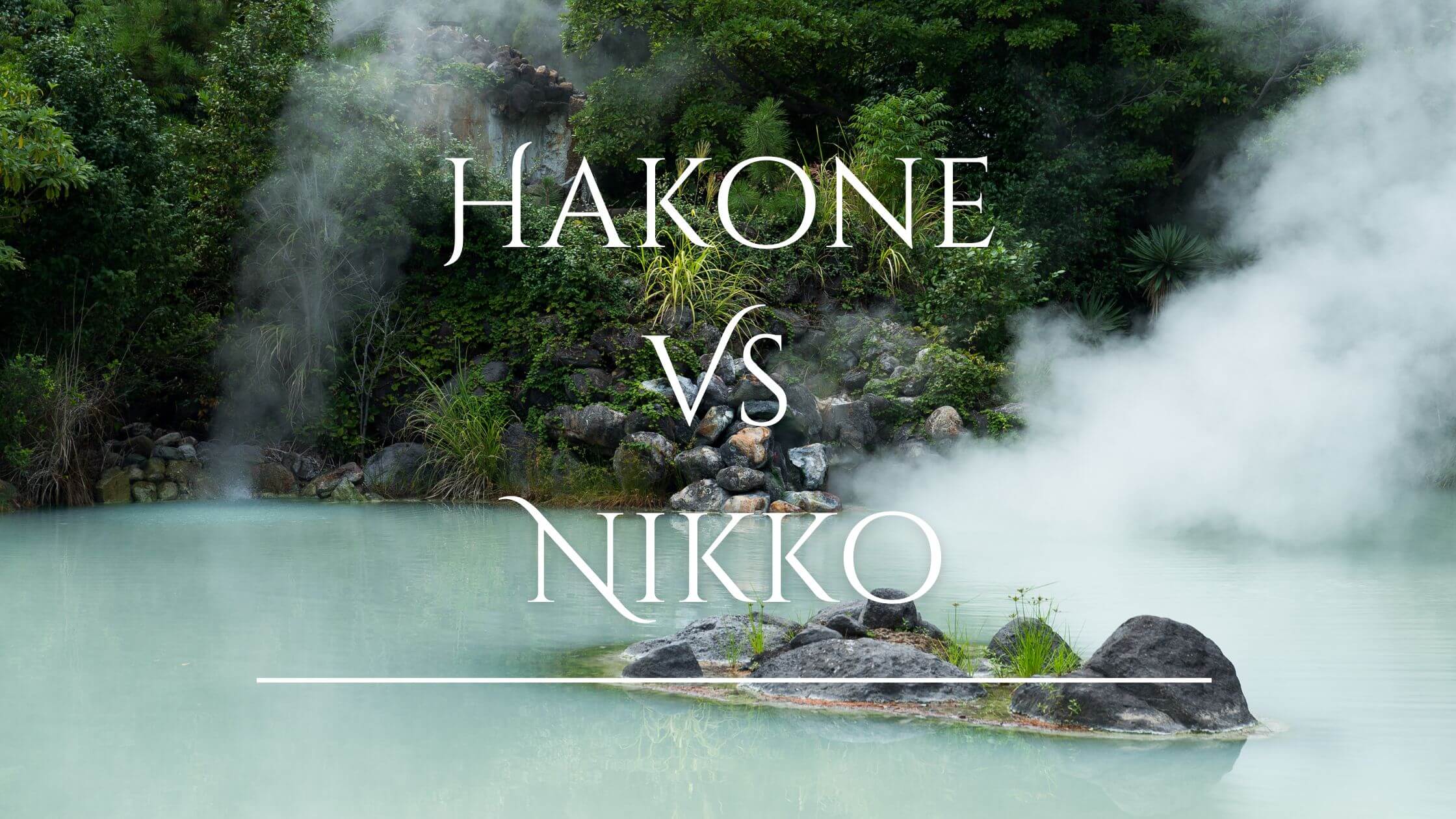 Hakone Or Nikko: Which Is The Better Destination For YOU? – Japan Truly