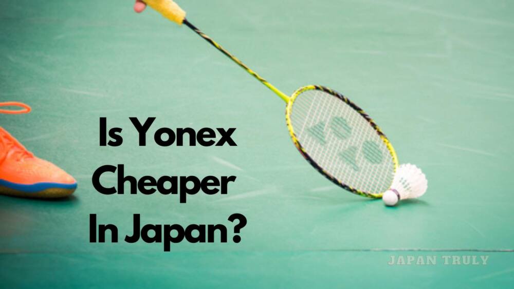 Is Yonex Cheaper In Japan? | Comparing Yonex Prices In Japan Vs the US – Japan Truly
