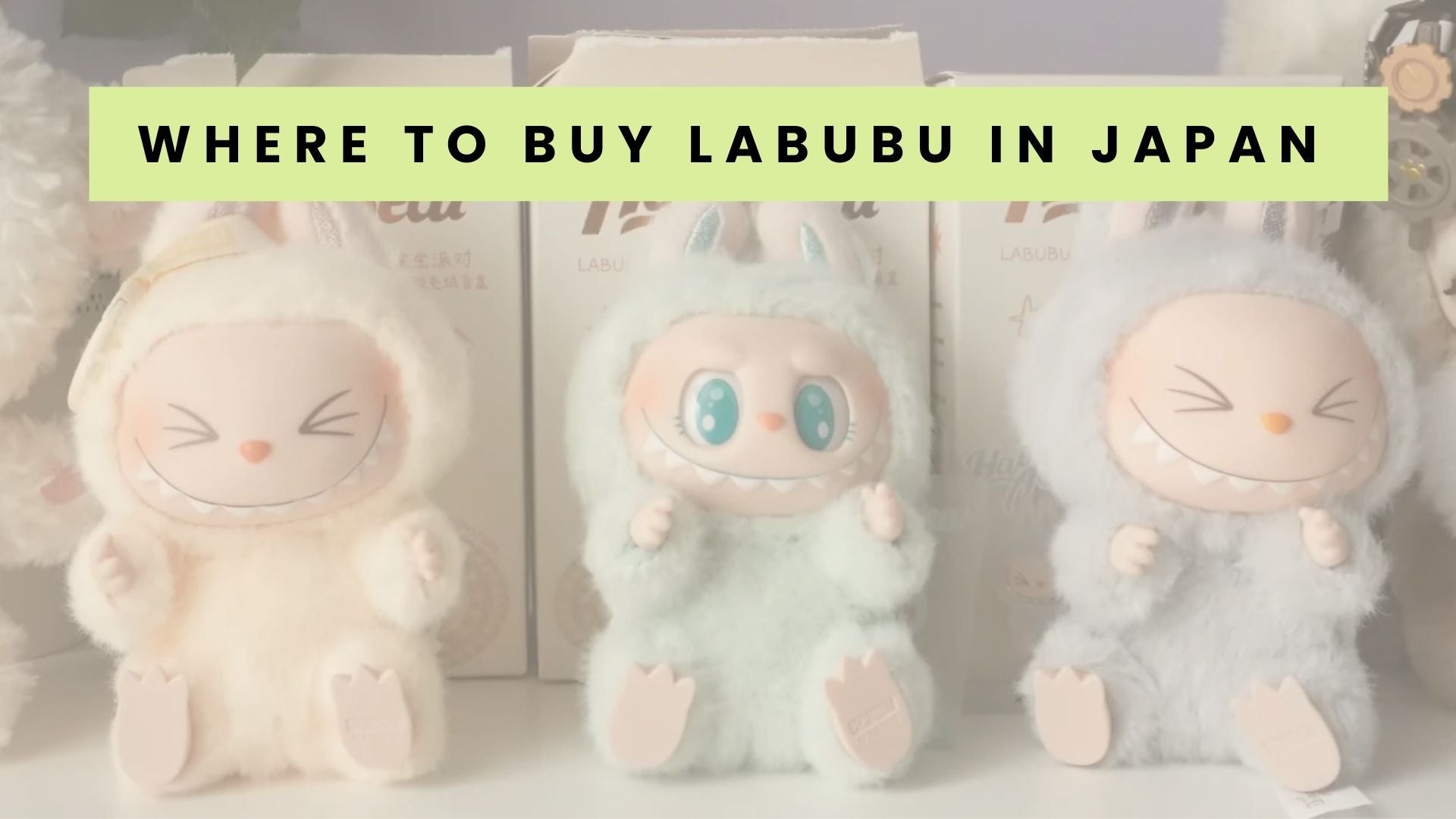Where To Buy Labubu In Japan 2025: A Complete Guide to Trusted Shops a – Japan Truly