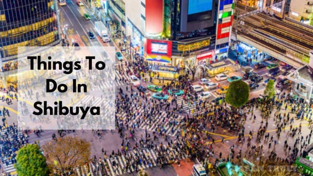 10 Fun Things To Do In Shibuya, Tokyo in 2025 – Japan Truly