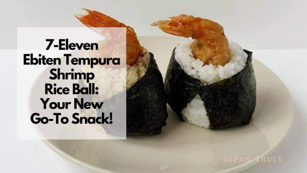 7-Eleven Ebiten Tempura Shrimp Rice Ball: Your New Go-To Snack! – Japan ...