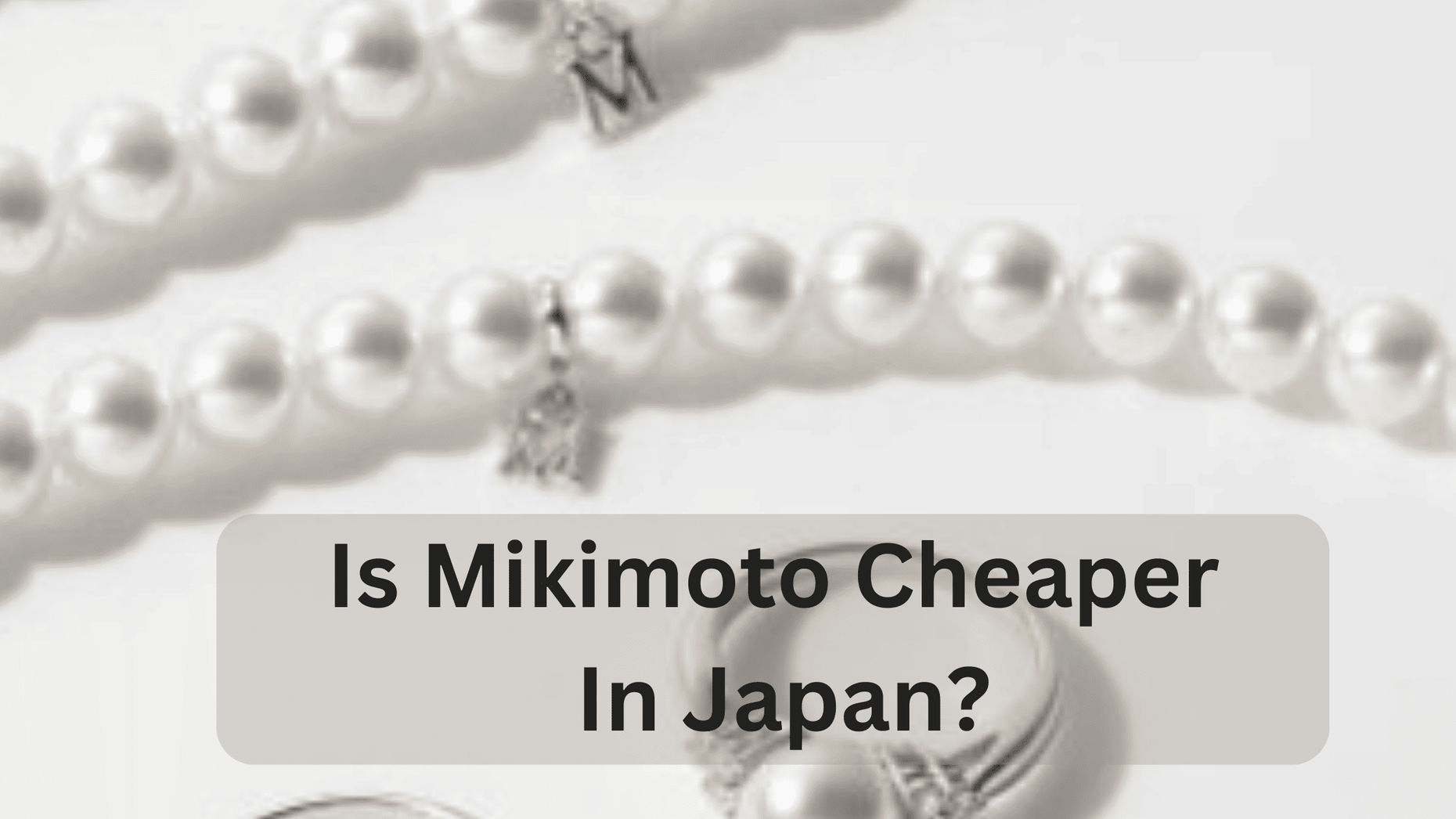 Is Mikimoto Cheaper In Japan? – Japan Truly