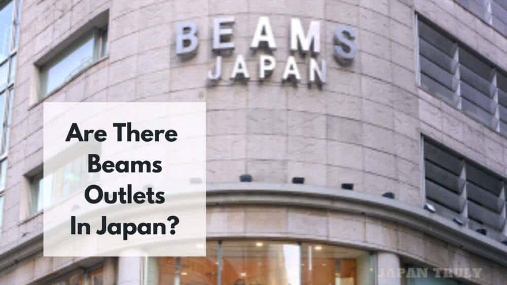 Are There Beams Outlets In Japan? – Japan Truly