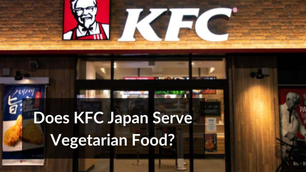 Does KFC Japan Serve Vegetarian Food? – Japan Truly