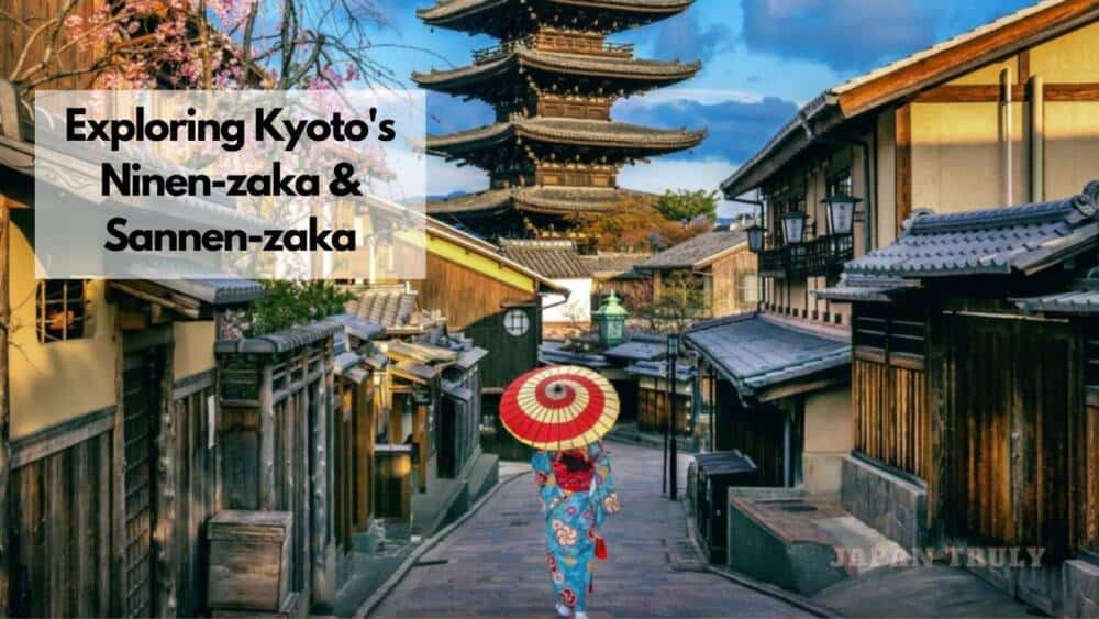 Exploring Kyoto's Ninen-zaka &, Sannen-zaka: A Walking Guide – Japan Truly