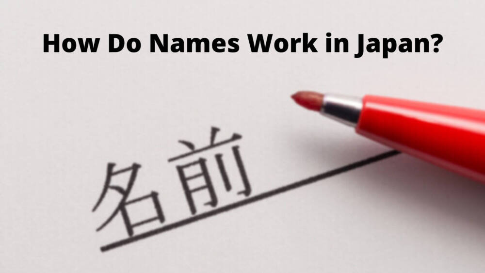 How Do Japanese Names Work? – Japan Truly