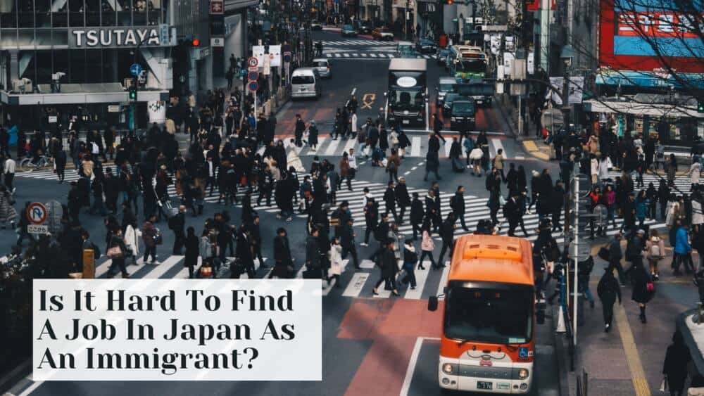 Is It Hard To Find A Job In Japan As An Immigrant? – Japan Truly