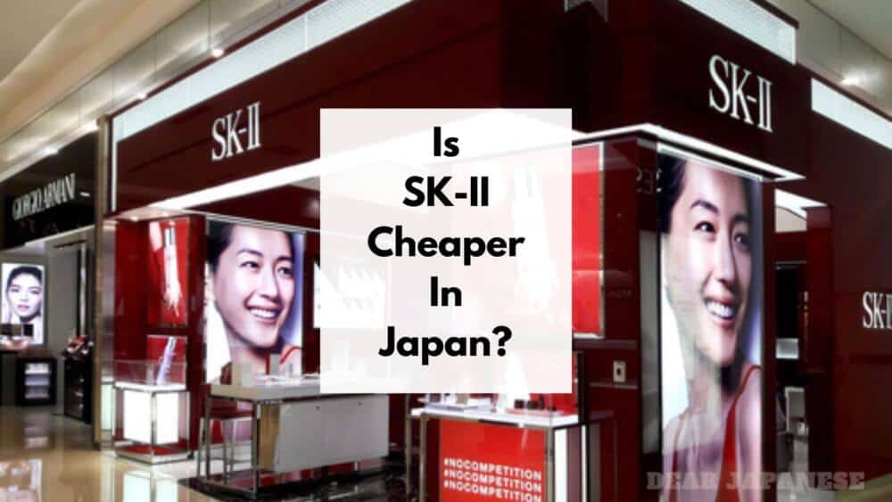 Is SK-II Cheaper In Japan 2026? Comparing SK-II Prices In Japan Vs Oth ...