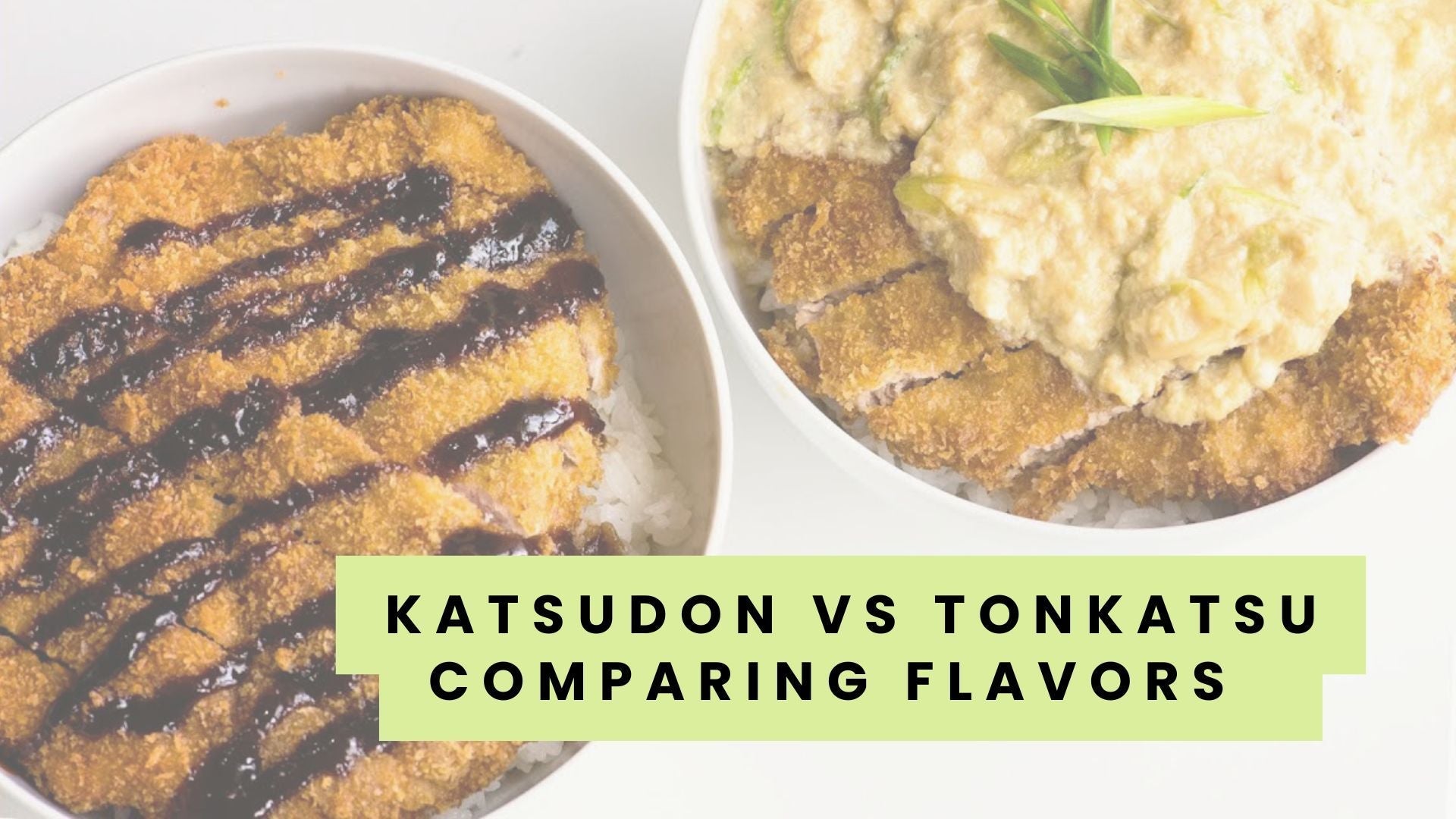 Katsudon vs Tonkatsu: Comparing Flavors and Preparation Techniques ...