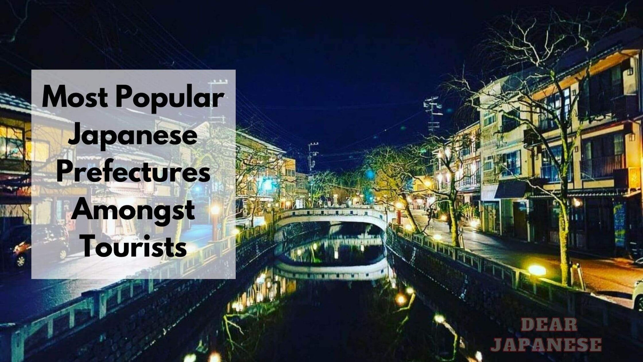 8 Most Popular Japanese Prefectures Amongst Tourists – Japan Truly