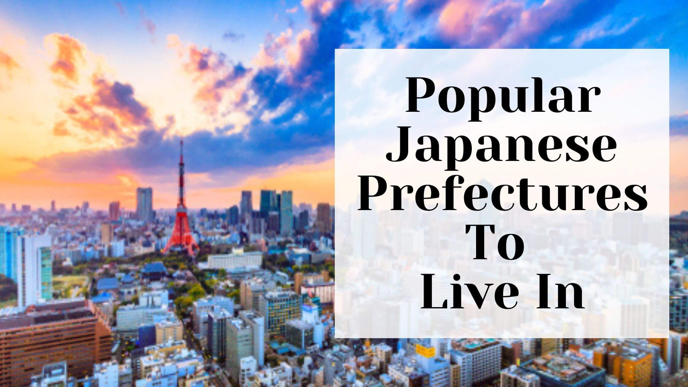 10 Most Popular Japanese Prefectures To Live In – Japan Truly