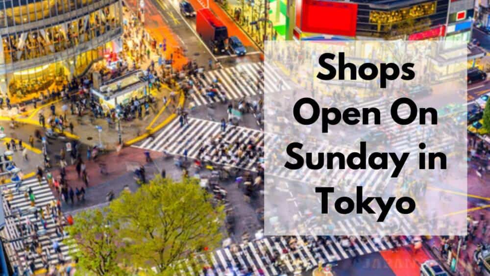 Open Shops On Sunday In Tokyo – Japan Truly