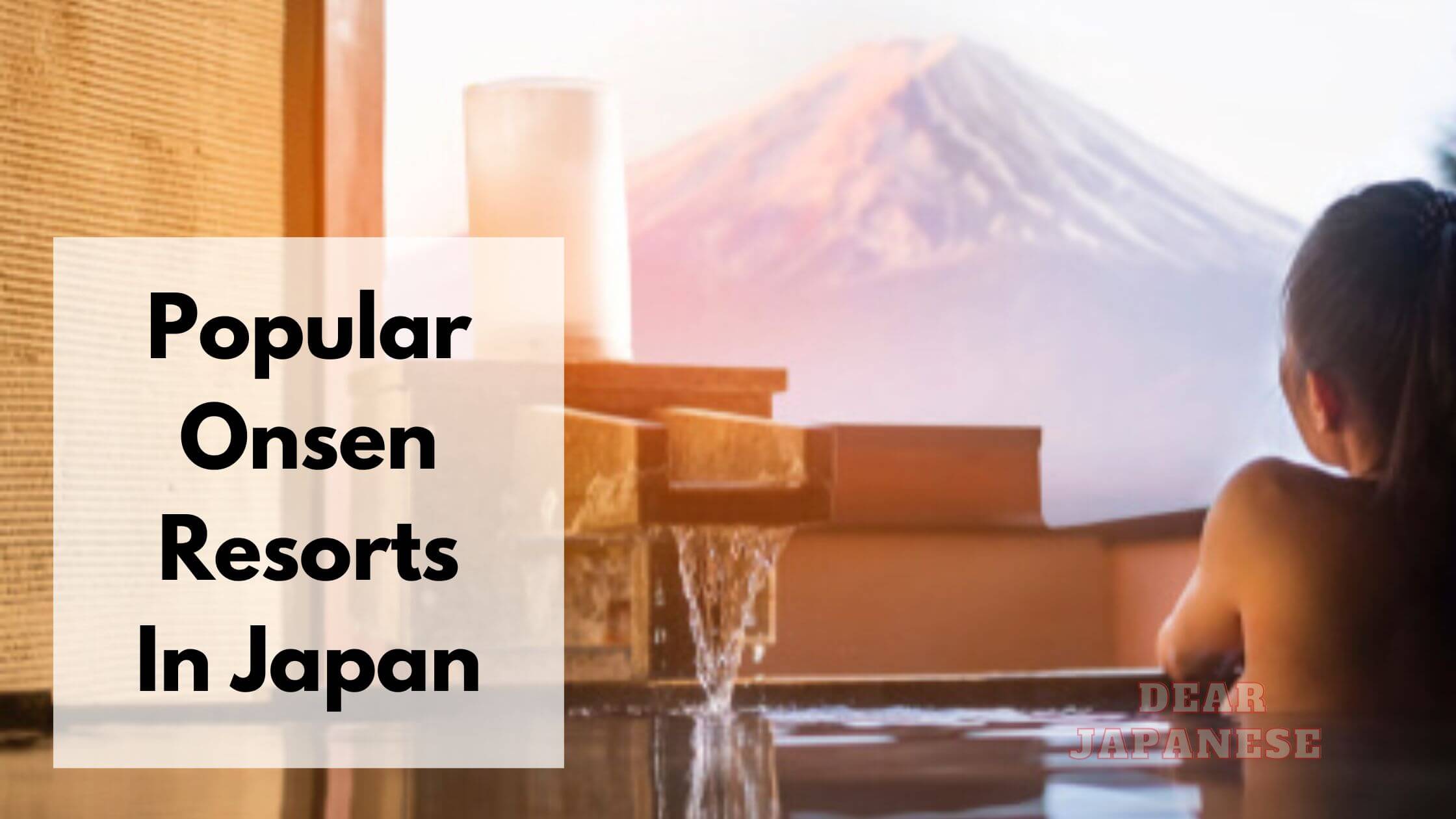 7 Most Popular Hot Spring Resorts In Japan – Japan Truly