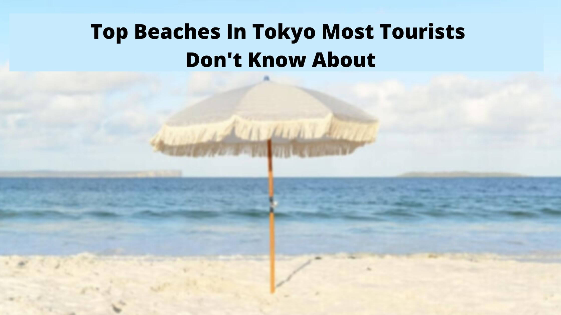 8 Beaches Near Tokyo With Less Crowd | Lesser-known Tokyo Beaches ...