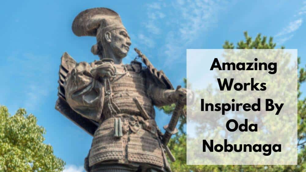 5 Beautiful Works Inspired By Oda Nobunaga – Japan Truly