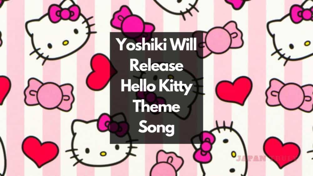 J-Rock Legend Yoshiki Creates Global Anthem for Hello Kitty Brand ...