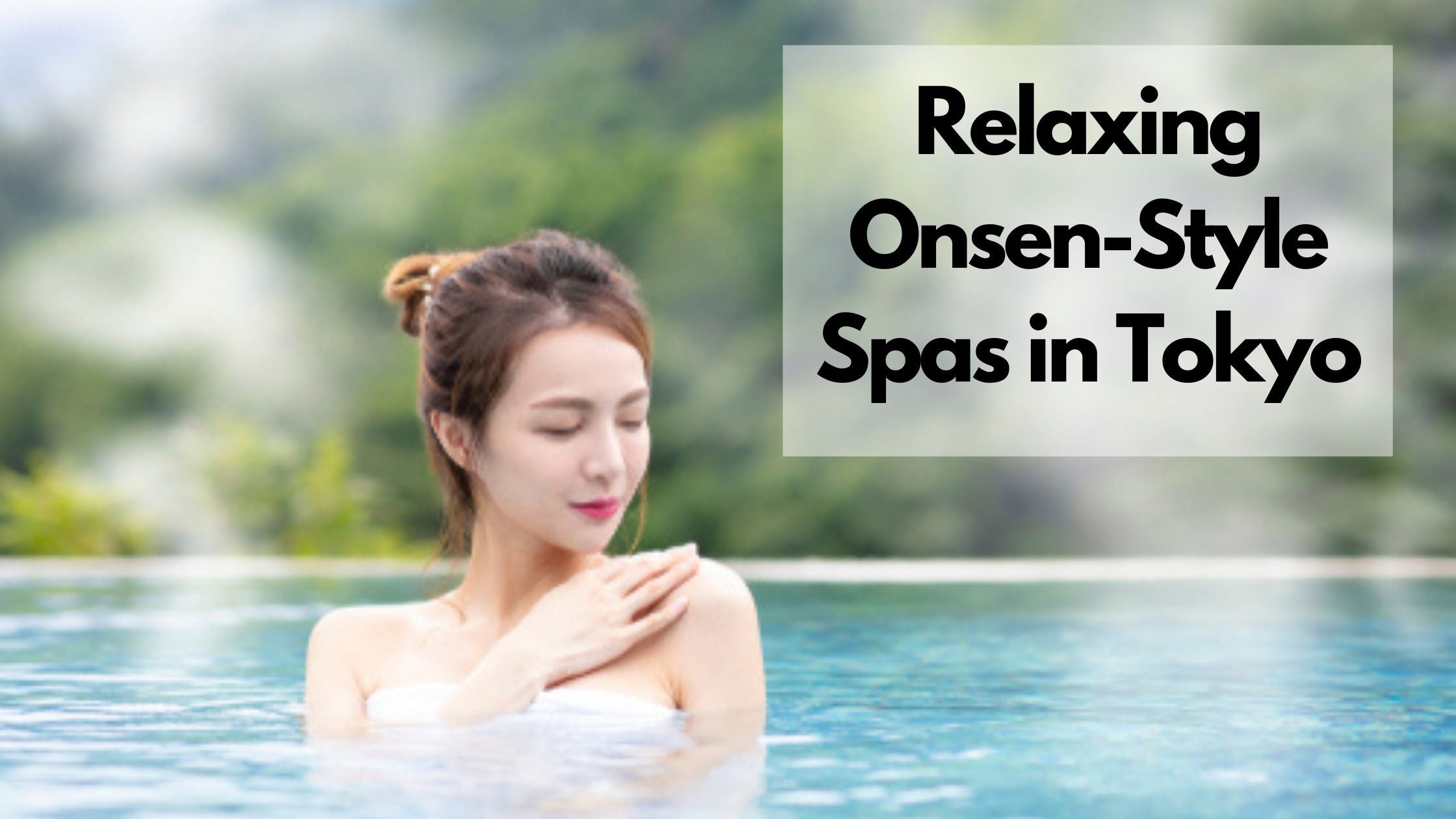 6 Tokyo's Onsen Spas For You To Relax And Unwind! – Japan Truly