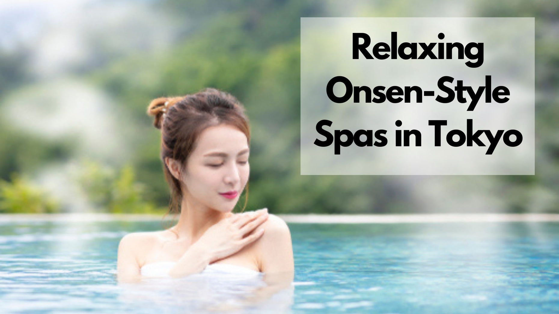 6 Tokyo's Onsen Spas For You To Relax And Unwind! – Japan Truly