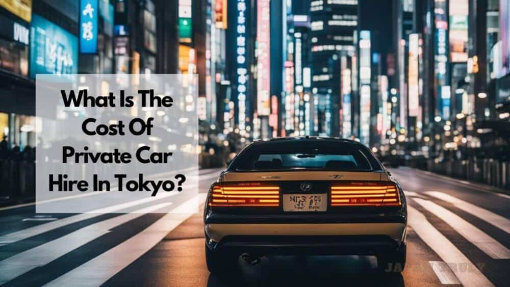 Cost Of Private Car Hire In Tokyo 2026 in USD? Rates And Budgeting Tip ...