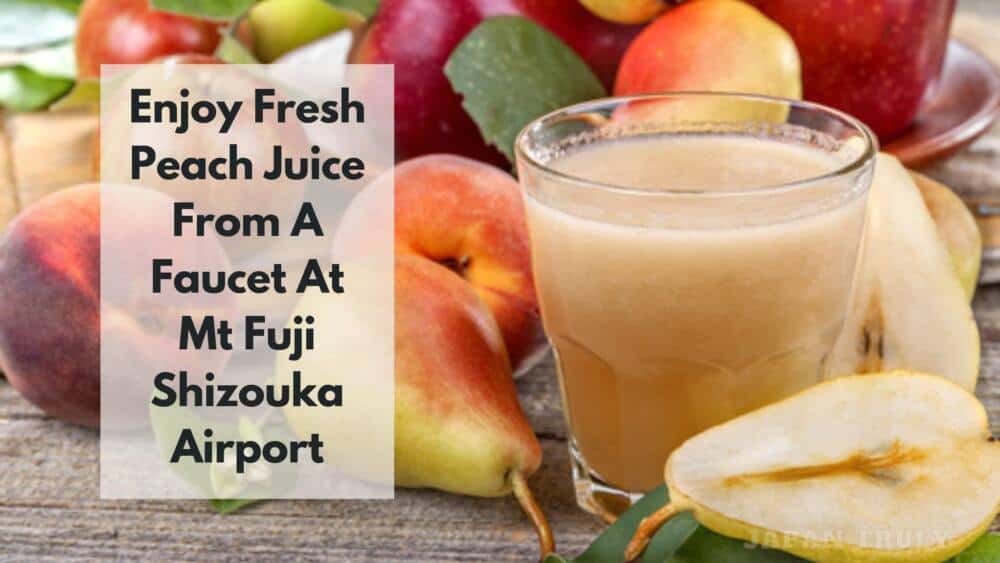 Enjoy Fresh Peach Juice Served Out The Tap At Mt. Fuji Shizuoka Airpor ...
