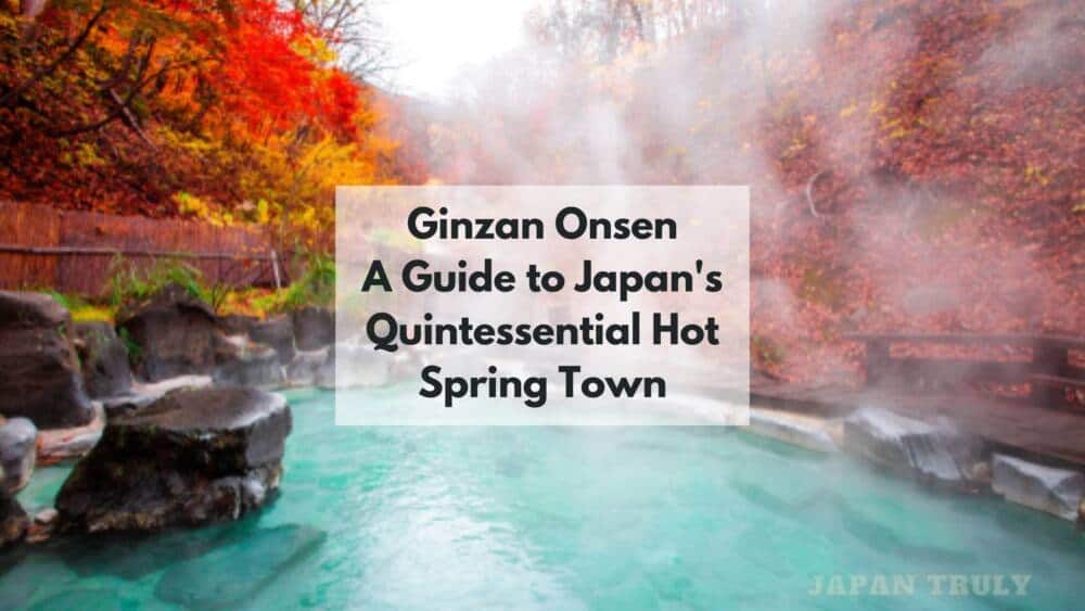 Ginzan Onsen: A Guide to Japan's Quintessential Hot Spring Town – Japan ...