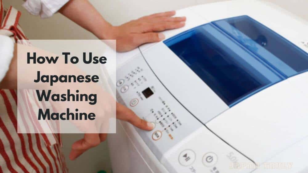 How To Use Japanese Washing Machine Like A Pro 101! – Japan Truly