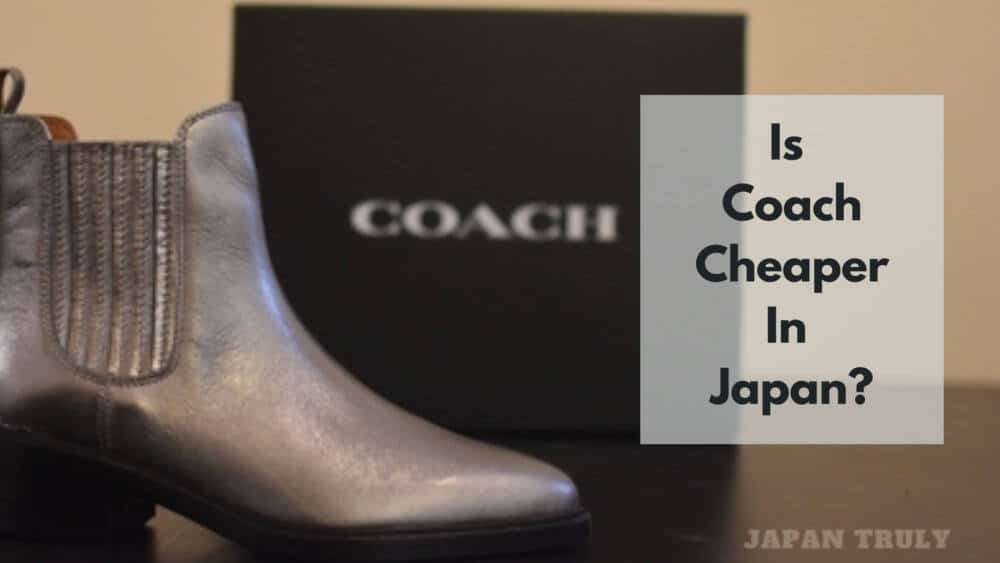 Is Coach Cheaper In Japan? – Japan Truly
