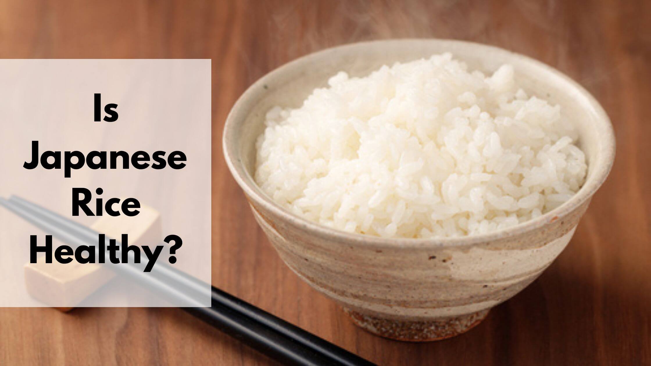 Is Japanese Rice Healthy? | 4 Benefits And Drawbacks Of Eating Japanes ...