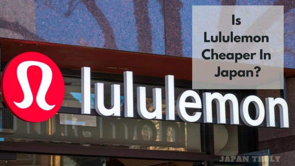 Is Lululemon Cheaper In Japan Vs The US, UK Australia and China ...
