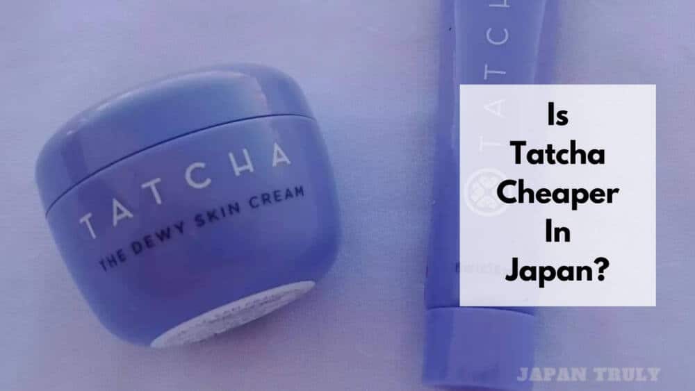Is Tatcha Cheaper In Japan Compared To The US, UK, South Korea, and Si ...