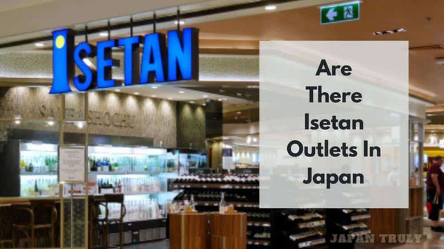 Are There Isetan Outlets In Japan? – Japan Truly