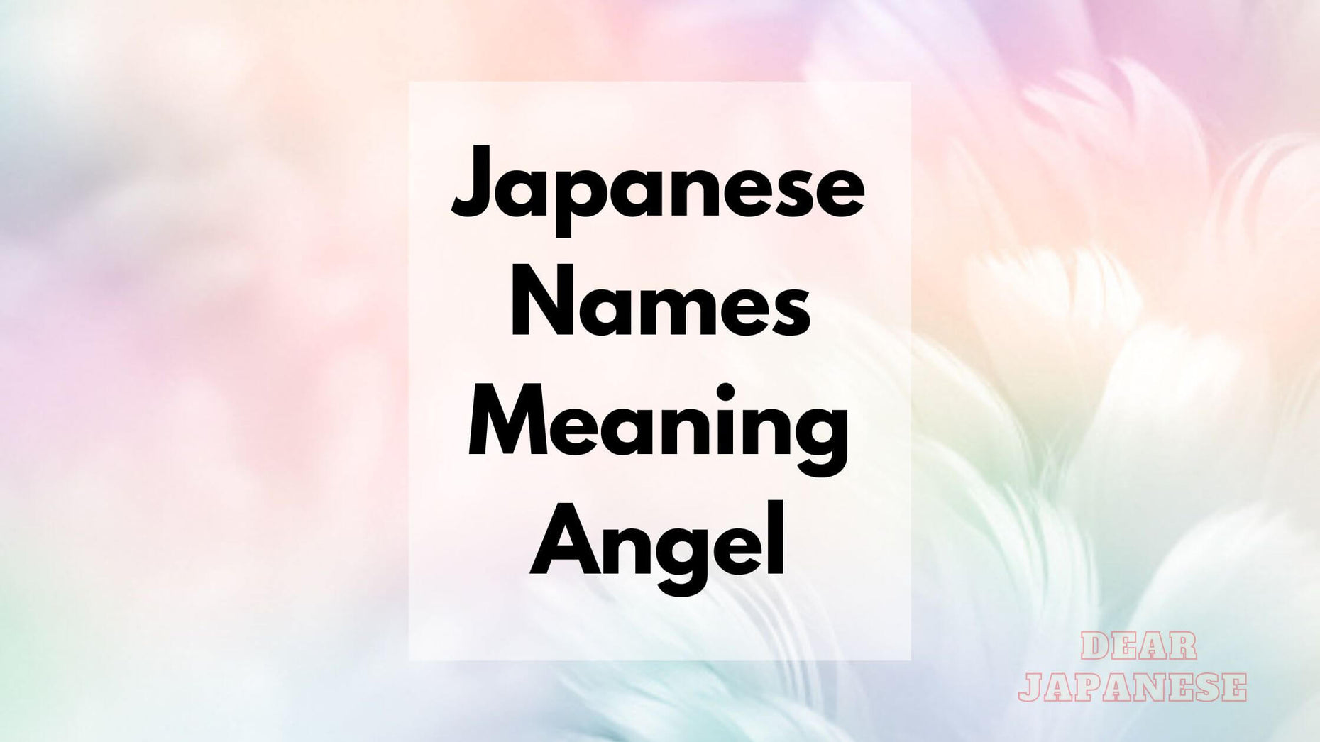 26 Beautiful Japanese Names Meaning Angel – Japan Truly