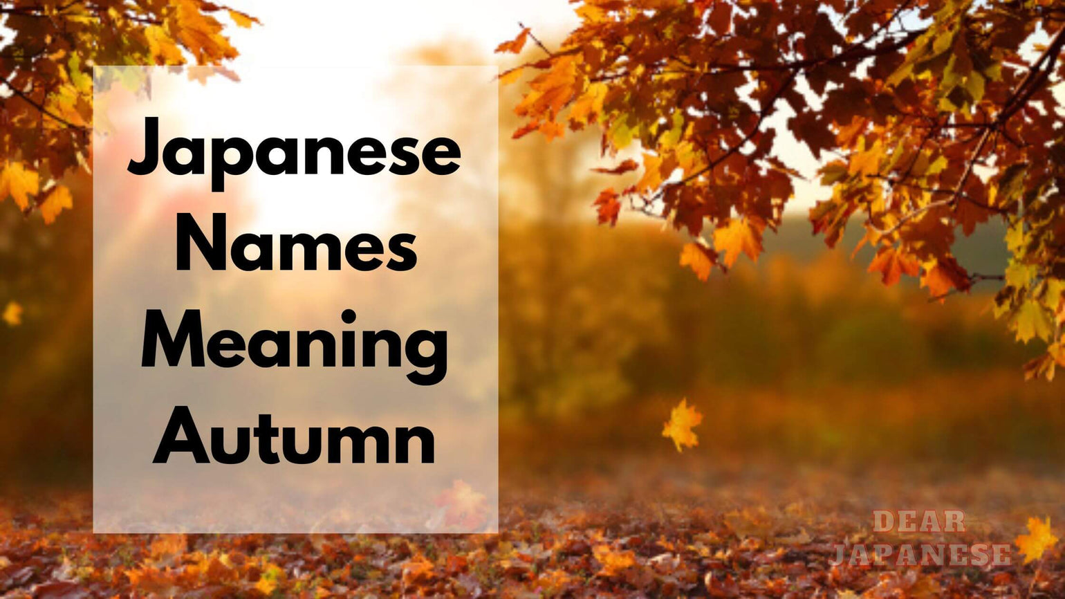 30 Japanese Names Meaning Autumn – Japan Truly