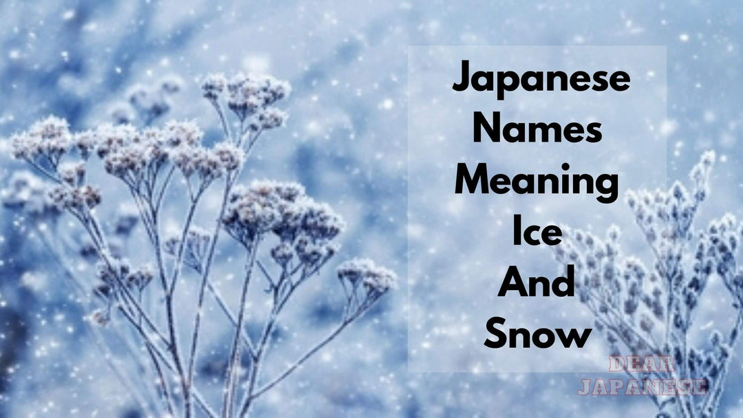 40 Beautiful Japanese Names Meaning Ice And Snow – Japan Truly