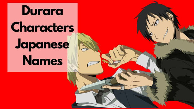 Japanese Names of Characters From Durarara – Japan Truly