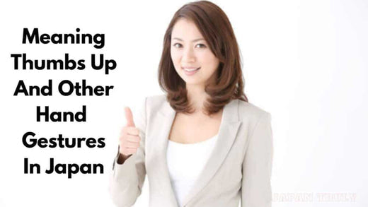 Meaning Of Thumbs Up In Japan And Other Hand Gestures In Japan – Japan ...