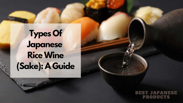 Types Of Japanese Rice Wine (Sake) | Guide To Understanding Types Of S ...
