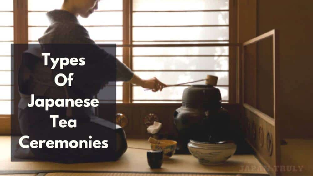 Types Of Japanese Tea Ceremonies – Japan Truly
