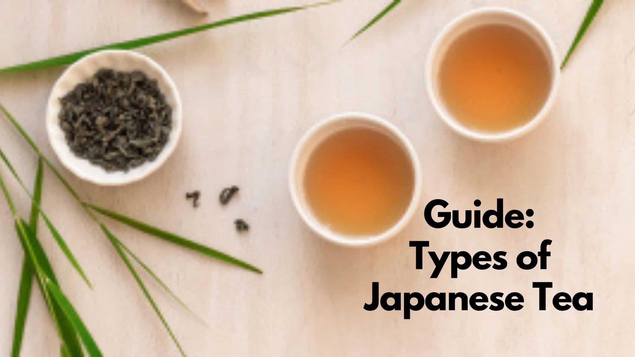 21 Types of Japanese Tea | Guide To Japanese Tea – Japan Truly