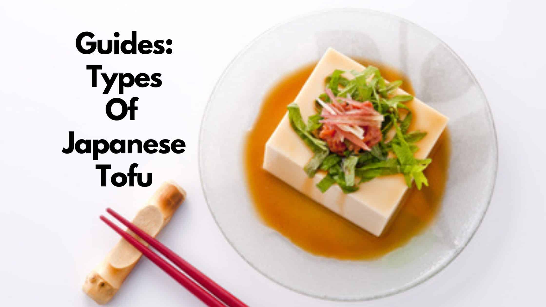 10+ Types of Japanese Tofu You Should Know: Guide to Japanese Tofu ...