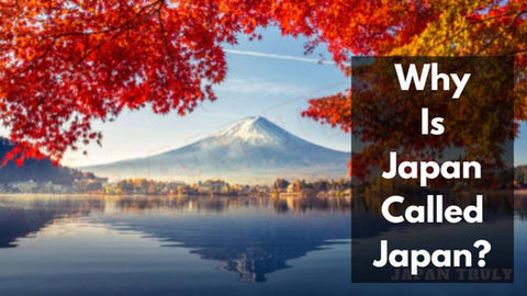Why Is Japan Called Japan? – Japan Truly
